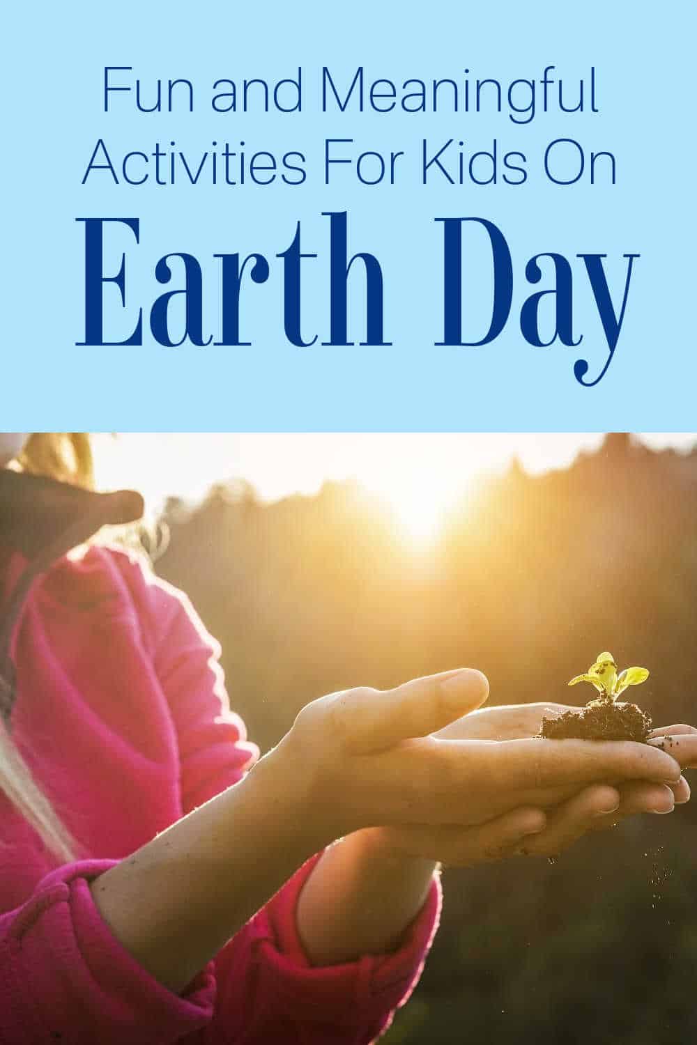 Fun and Meaningful Activities For Kids On Earth Day