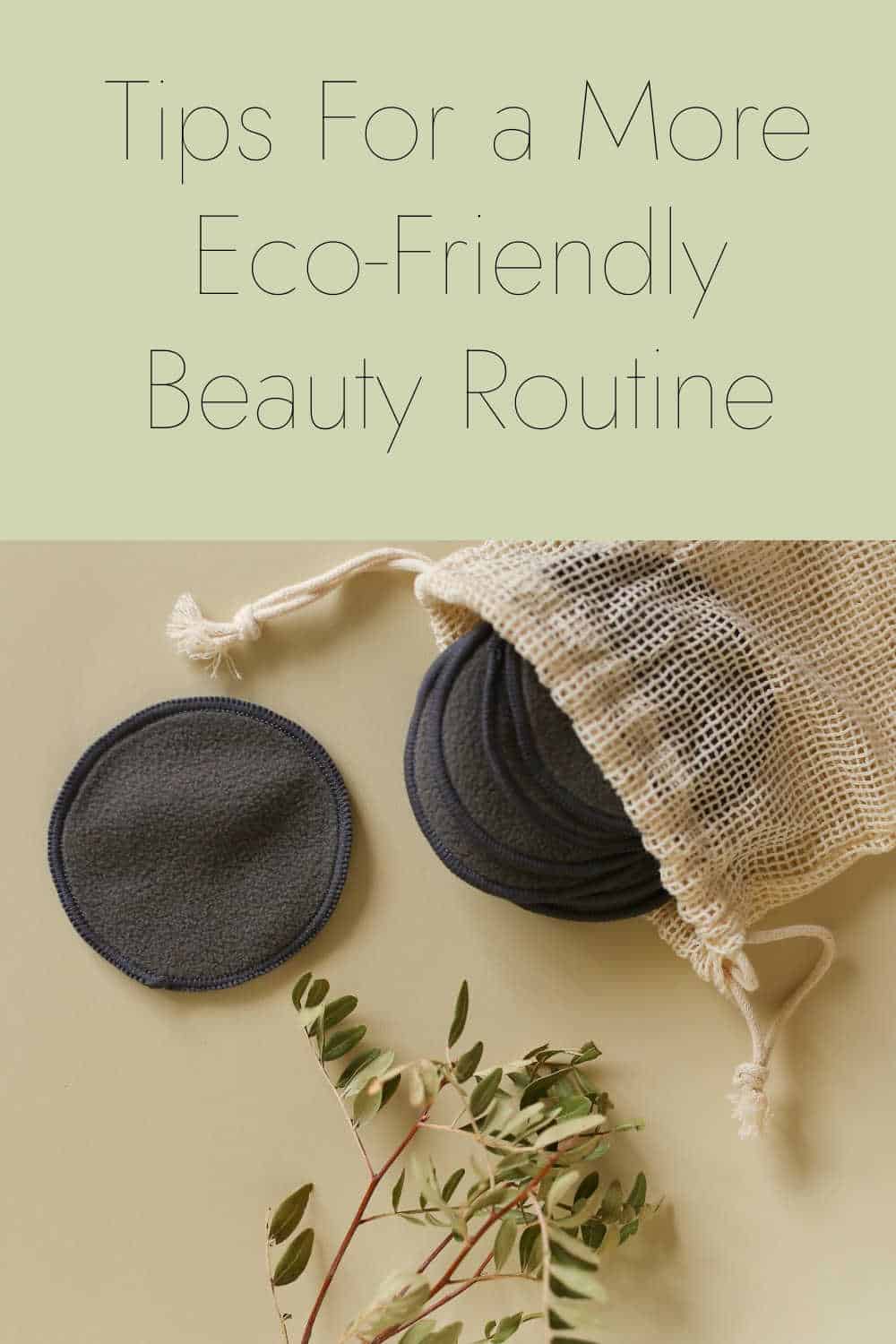 Tips For a More Eco-Friendly Beauty Routine